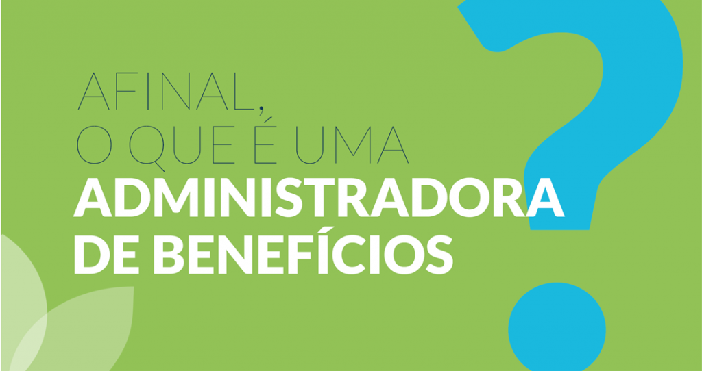 O que é uma administradora de benefícios? - Affix