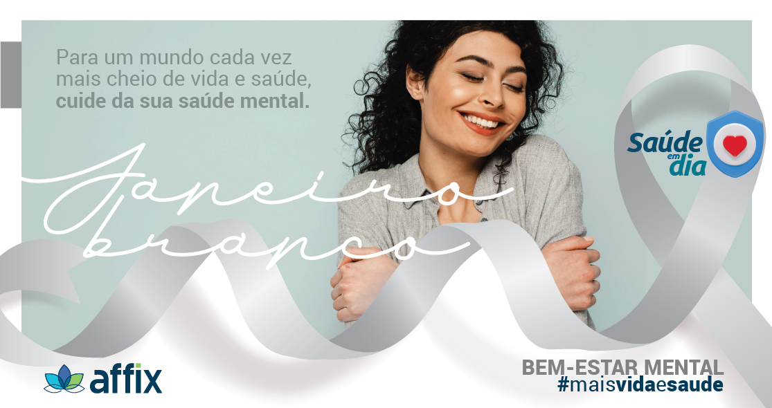 Janeiro Branco: cuide da sua saúde mental! - Affix