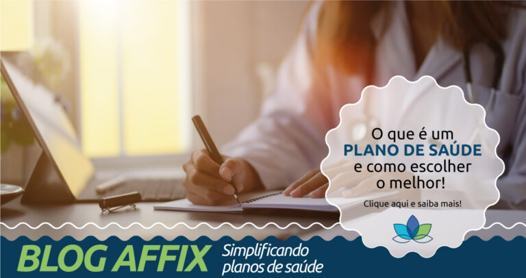 Por que ter e como escolher um plano de saúde? - Affix